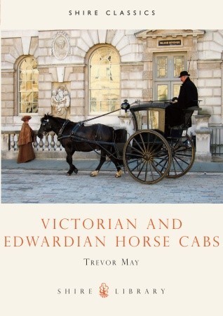 Victorian and Edwardian Horse Cabs (Shire Library) by Trevor May ...