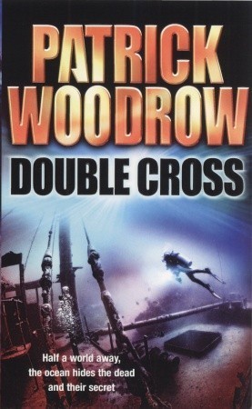 Double Cross by Patrick Woodrow | Goodreads