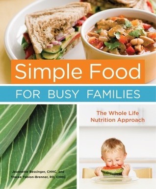 Simple Food for Busy Families: The Whole Life Nutrition Approach by ...