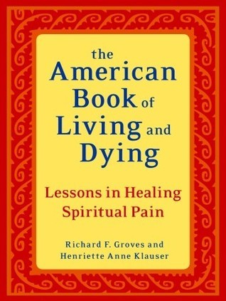 The American Book of Living and Dying: Lessons in Healing Spiritual ...