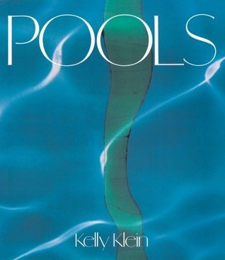 Pools by Kelly Klein | Goodreads