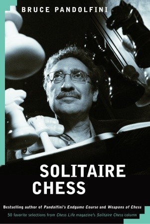 Solitaire Chess by Bruce Pandolfini | Goodreads