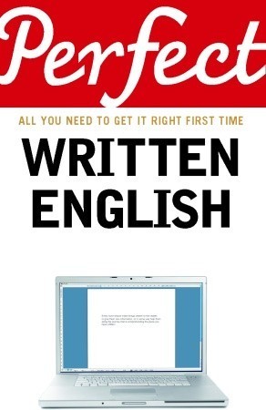 Perfect Written English: All You Need to Get It Right First Time by ...