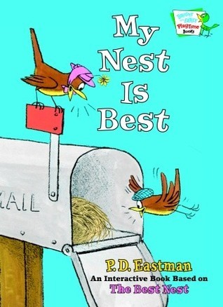 My Nest Is Best (Bright & Early Playtime Books) by P.D. Eastman | Goodreads