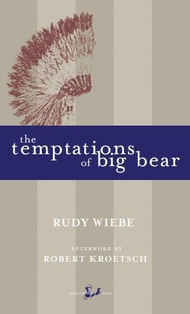 The Temptations of Big Bear by Rudy Wiebe | Goodreads