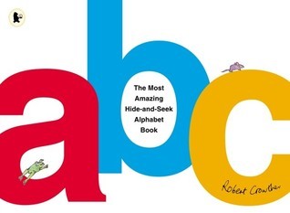The Most Amazing Hide-and-Seek Alphabet Book by Robert Crowther | Goodreads