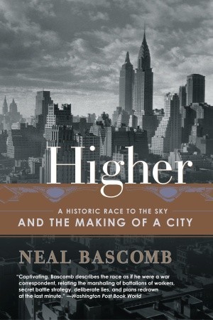 Higher: A Historic Race to the Sky and the Making of a City by Neal ...