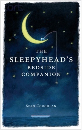 The Sleepyhead's Bedside Companion by Sean Coughlan | Goodreads
