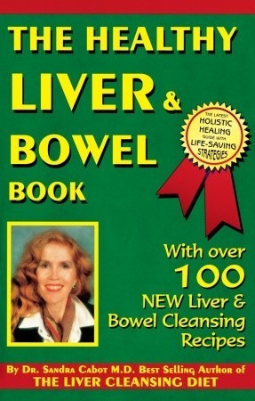 Healthy Liver & Bowel Book: Detoxification Strategies for Your Liver ...