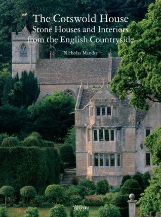 The Cotswold House: Stone Houses and Interiors from the English ...