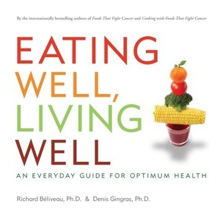 Eating Well, Living Well: An Everyday Guide for Optimum Health by ...