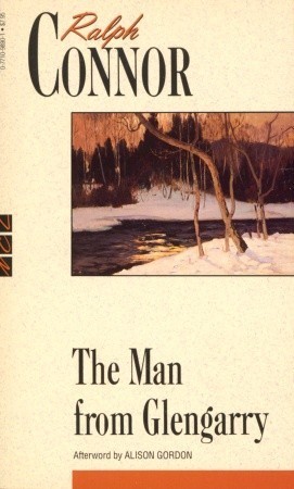 The Man from Glengarry by Ralph Connor | Goodreads
