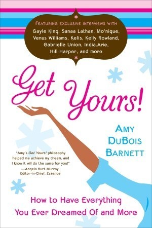 Get Yours!: How to Have Everything You Ever Dreamed of and More by Amy ...