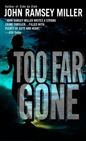 Too Far Gone by John Ramsey Miller | Goodreads