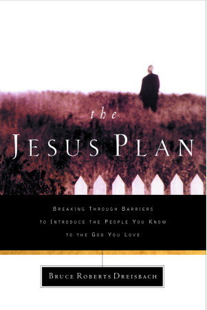 The Jesus Plan: Breaking Through Barriers to Introduce the People You ...