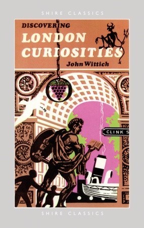 Discovering London Curiosities (Shire Discovering) by John Wittich ...