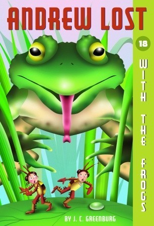 Andrew Lost With the Frogs (Andrew Lost #18) by J.C. Greenburg | Goodreads