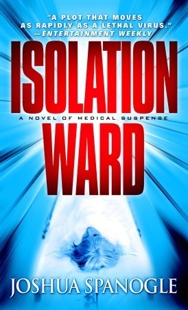 Isolation Ward (Nathaniel McCormick #1) by Joshua Spanogle | Goodreads
