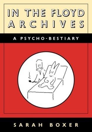 In the Floyd Archives: A Psycho-Bestiary by Sarah Boxer | Goodreads