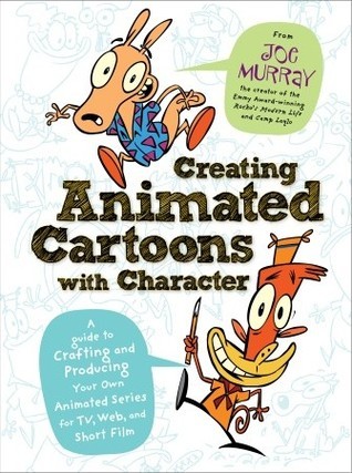 Creating Animated Cartoons with Character: A Guide to Developing and ...