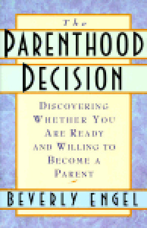 The Parenthood Decision: Discovering Whether You Are Ready and Willing ...