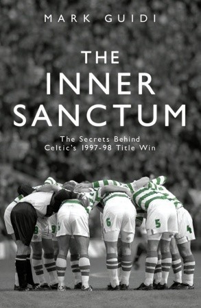 The Inner Sanctum: The Secrets Behind Celtic's 1997-98 Title Win by ...