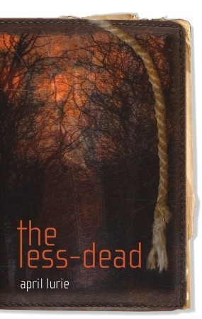The Less-Dead by April Lurie | Goodreads