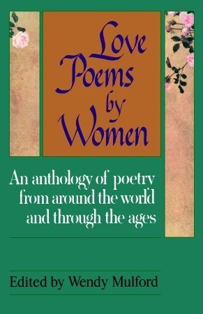 Love Poems by Women: An Anthology of Poetry from Around the World and ...