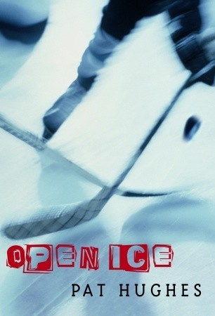 Open Ice by Pat Hughes | Goodreads