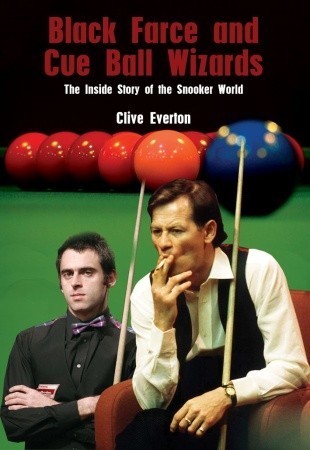 Black Farce and Cue Ball Wizards: The Inside Story of the Snooker World ...