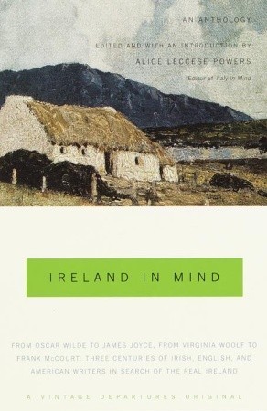 Ireland in Mind: An Anthology: Three Centuries of Irish, English, and ...