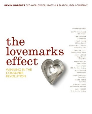 The Lovemarks Effect: Winning in the Consumer Revolution by Kevin ...