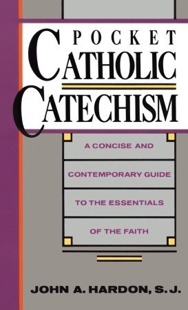 Pocket Catholic Catechism: A Concise and Contemporary Guide to the ...