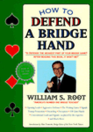 How to Defend a Bridge Hand by William S. Root | Goodreads