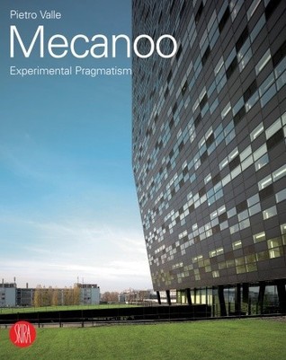 Mecanoo: Experimental Pragmatism by Pietro Valle | Goodreads