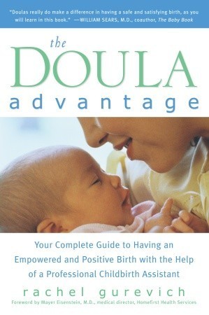 The Doula Advantage: Your Complete Guide to Having an Empowered and ...