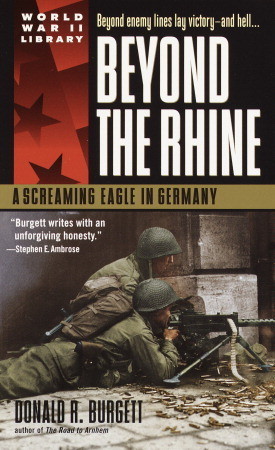 Beyond the Rhine: A Screaming Eagle in Germany by Donald R. Burgett ...