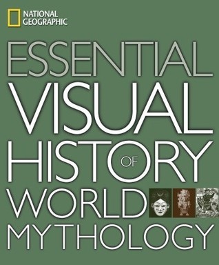 National Geographic Essential Visual History of World Mythology by ...