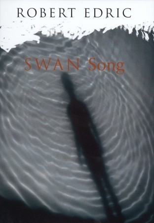 Swan Song by Robert Edric | Goodreads