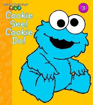Cookie See! Cookie Do! (Sesame Beginnings) by Anna Jane Hays | Goodreads