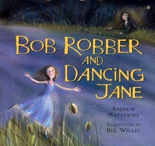Bob Robber and Dancing Jane by Andrew Matthews | Goodreads