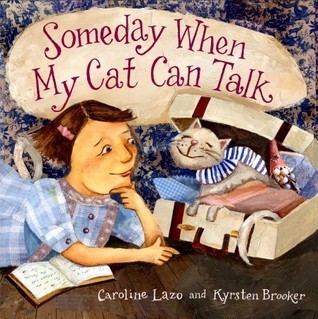 Someday When My Cat Can Talk by Caroline Lazo | Goodreads