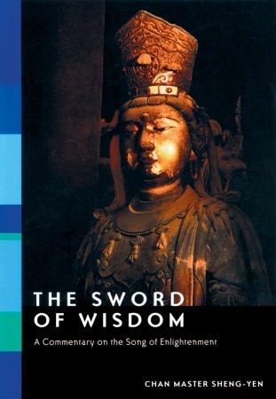 The Sword of Wisdom: A Commentary on the Song of Enlightenment by 聖嚴法師 ...