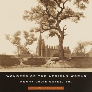 Wonders of the African World by Henry Louis Gates Jr. | Goodreads