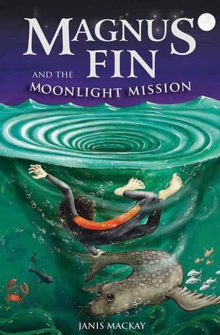 Magnus Fin and the Moonlight Mission (Magnus Fin, #2) by Janis Mackay ...