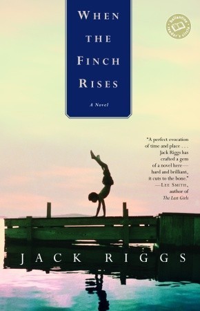 When the Finch Rises: A Novel by Jack Riggs | Goodreads