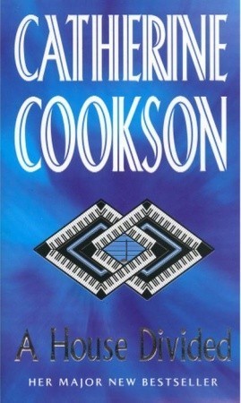 A House Divided by Catherine Cookson | Goodreads