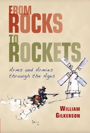 From Rocks to Rockets: Arms and Armies through the Ages by William ...