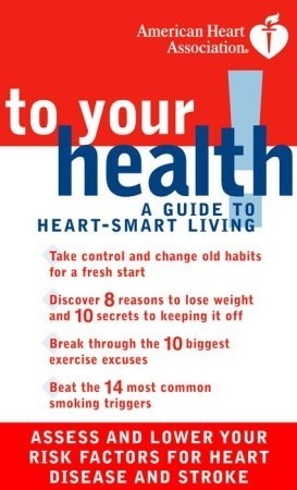 American Heart Association: To Your Health! A Guide to Heart-Smart ...