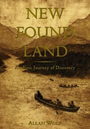 New Found Land: Lewis and Clark's Voyage of Discovery by Allan Wolf ...